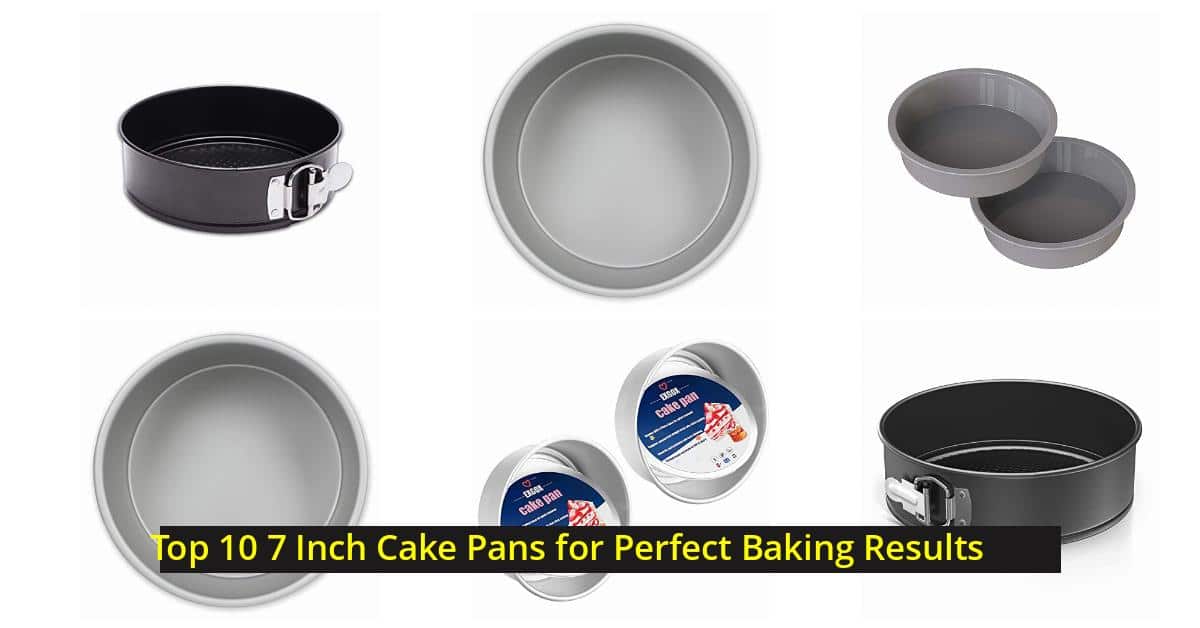 Top 10 7-Inch Cake Pans for Baking Delicious Treats - 2025