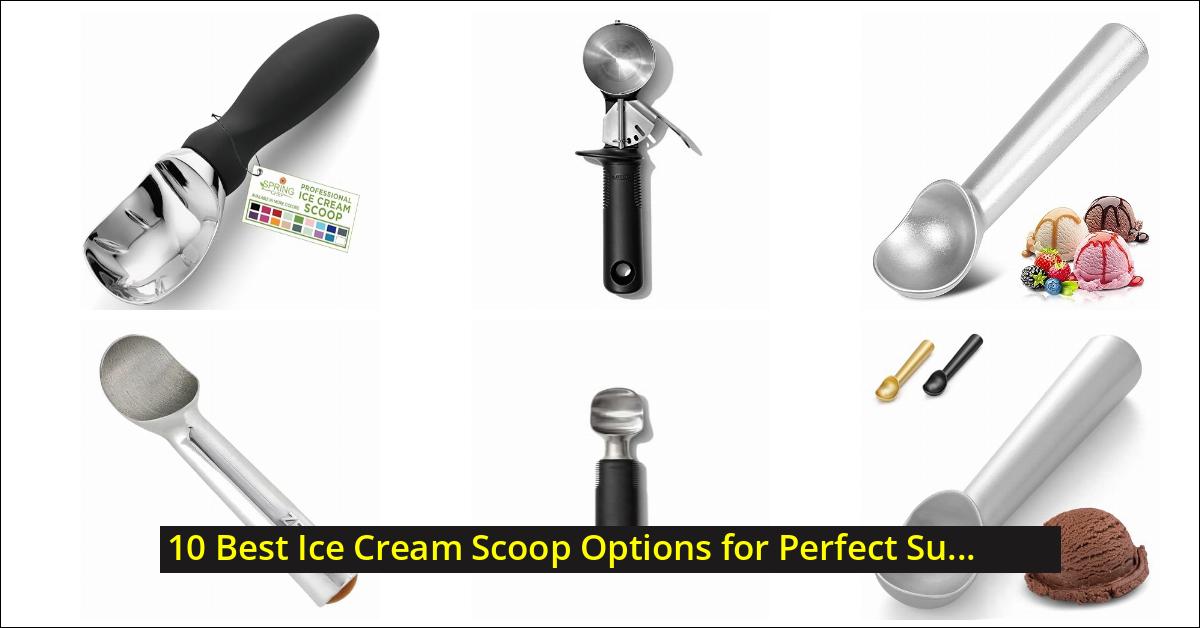 10 Best Ice Cream Scoop Options for Perfect Sundaes - 2025