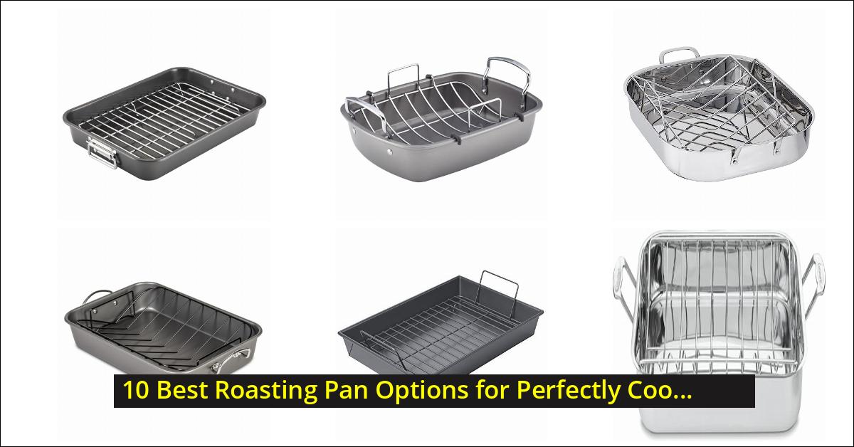 10 Best Roasting Pan Options for Perfectly Cooked Meals - 2025