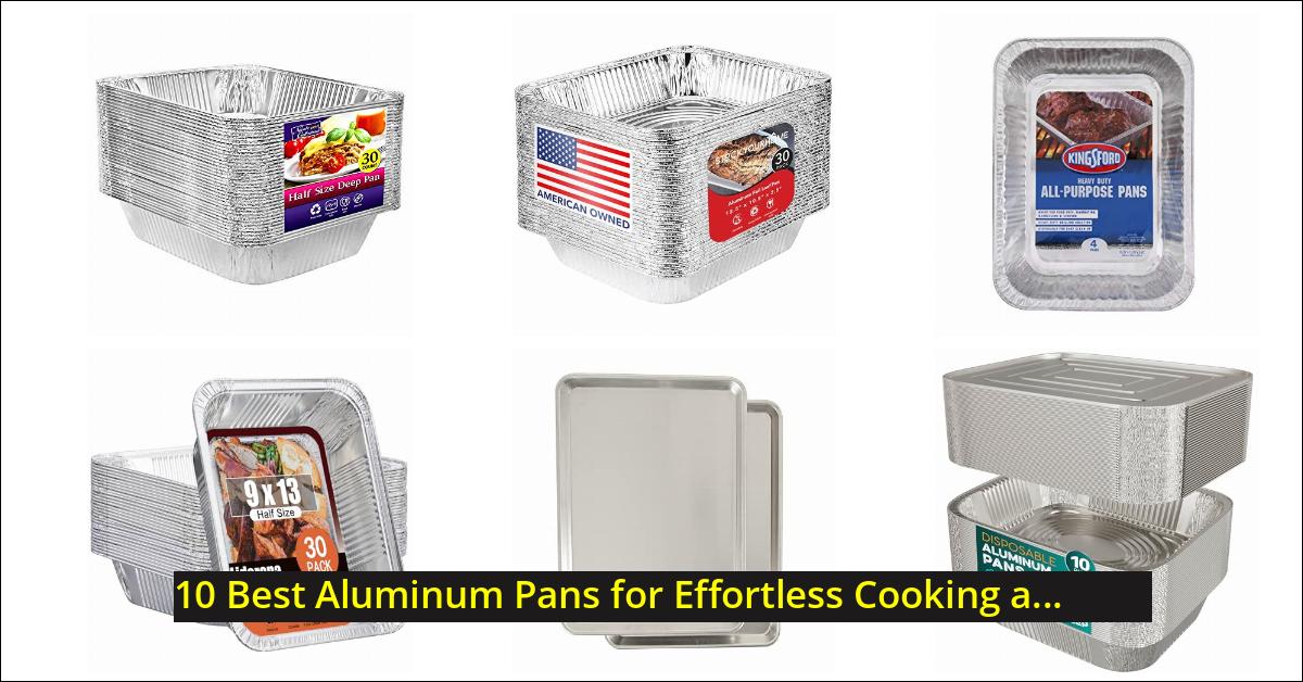 10 Best Aluminum Pans for Effortless Cooking and Baking - 2026