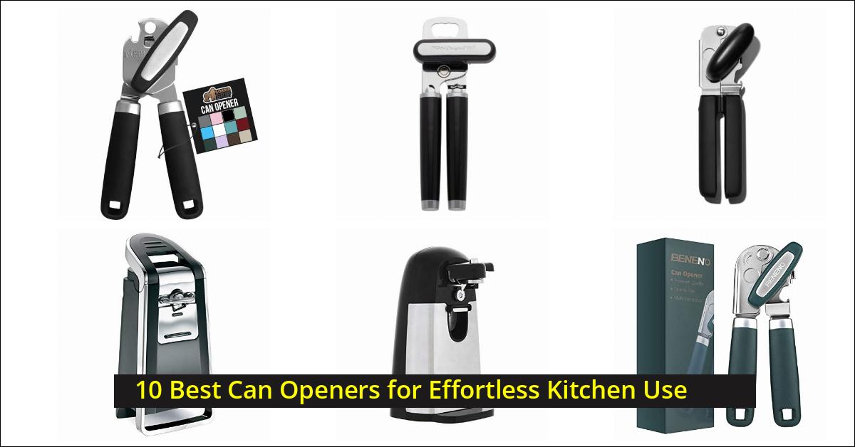 10 Best Can Openers for Effortless Kitchen Use - 2025