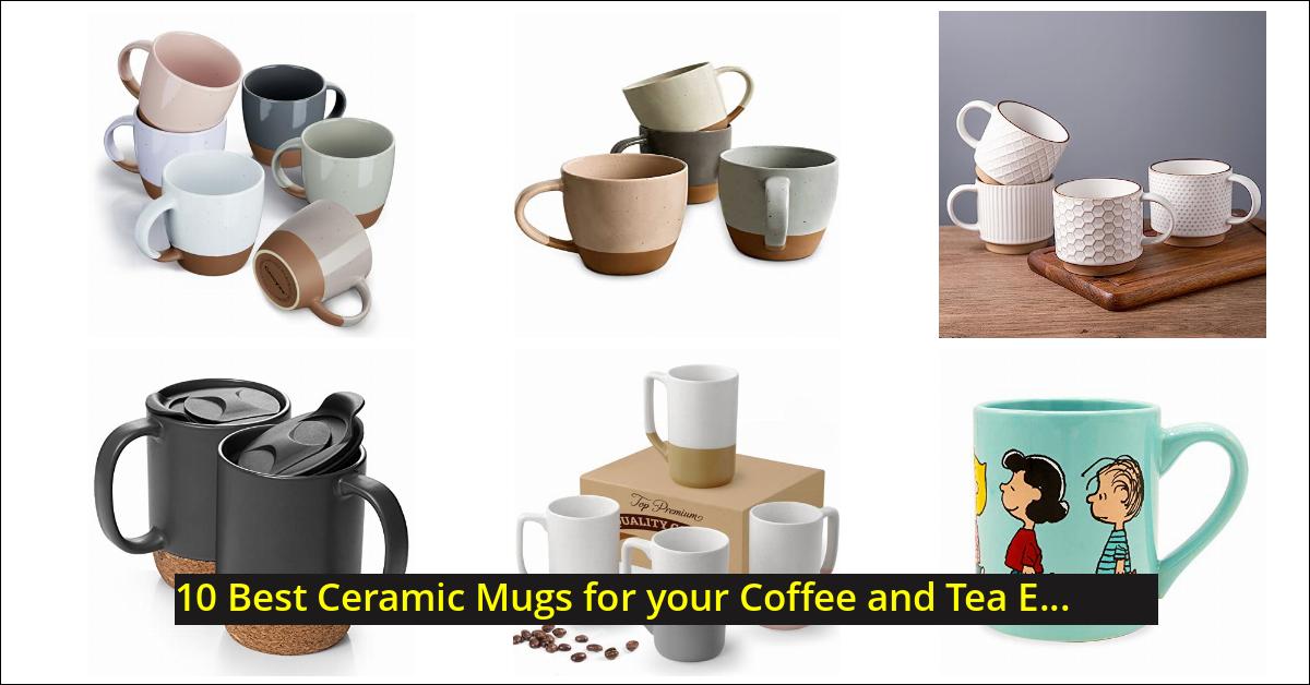 10 Best Ceramic Mugs for your Coffee and Tea Enjoyment - 2025