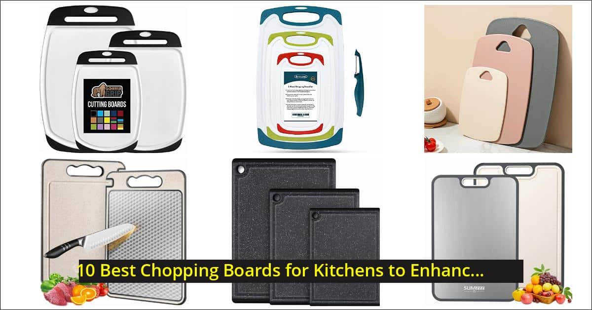 10 Best Chopping Boards for Kitchens to Enhance Your Cooking - 2025