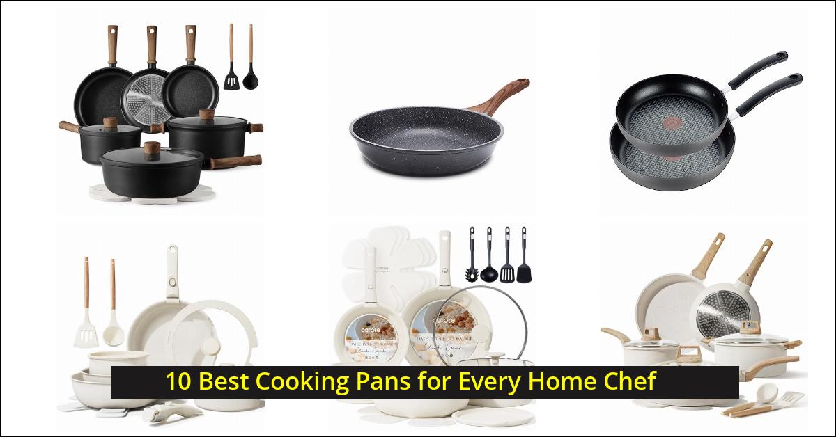 10 Best Cooking Pans for Every Home Chef - 2025