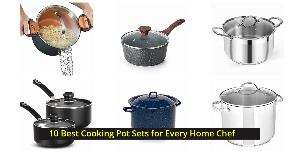 10 Best Cooking Pot Sets for Every Home Chef - 2025