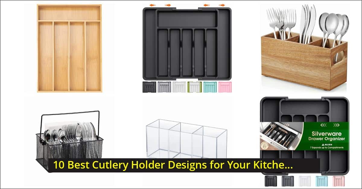 10 Best Cutlery Holder Designs for Your Kitchen Organization - 2025
