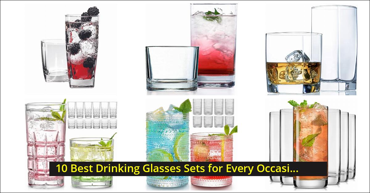 10 Best Drinking Glasses Sets for Every Occasion - 2025