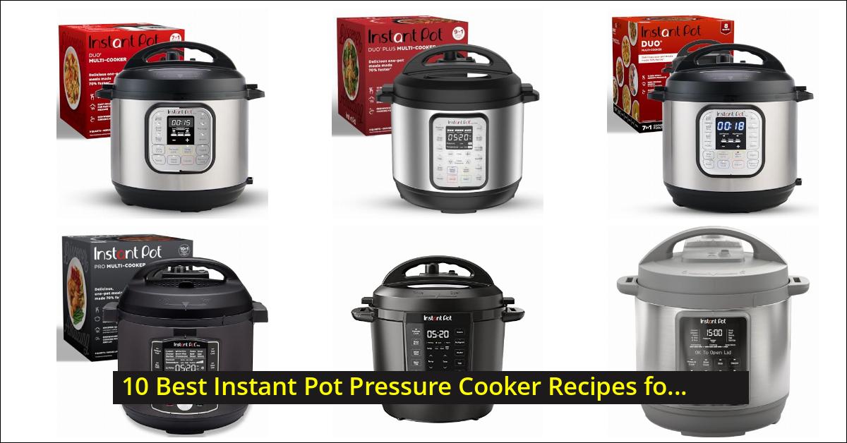 10 Best Instant Pot Pressure Cooker Recipes for Quick Meals - 2026