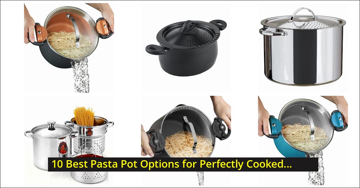 10 Best Pasta Pot Options for Perfectly Cooked Pasta - 2026