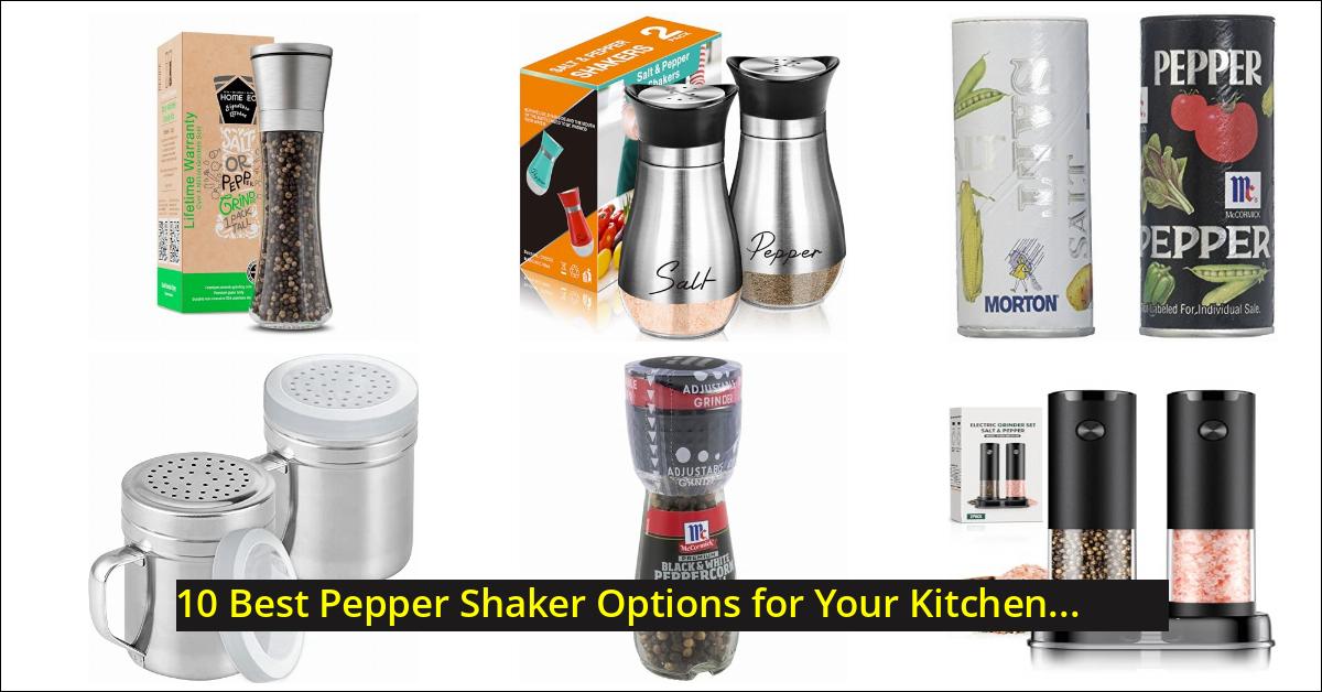 10 Best Pepper Shaker Options for Your Kitchen Counter - 2025