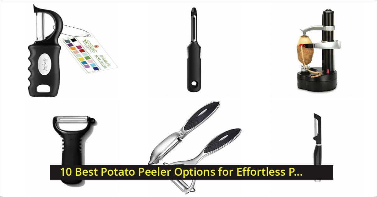 10 Best Potato Peeler Options for Effortless Peeling - 2026