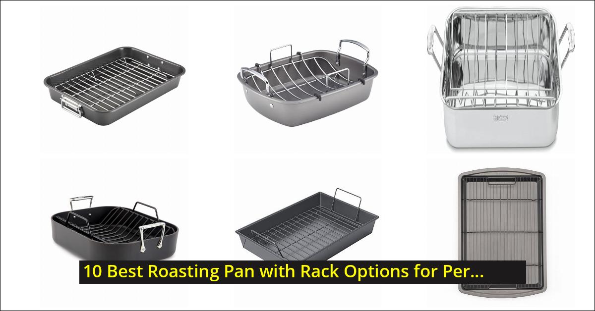 10 Best Roasting Pan with Rack Options for Perfect Meals - 2025