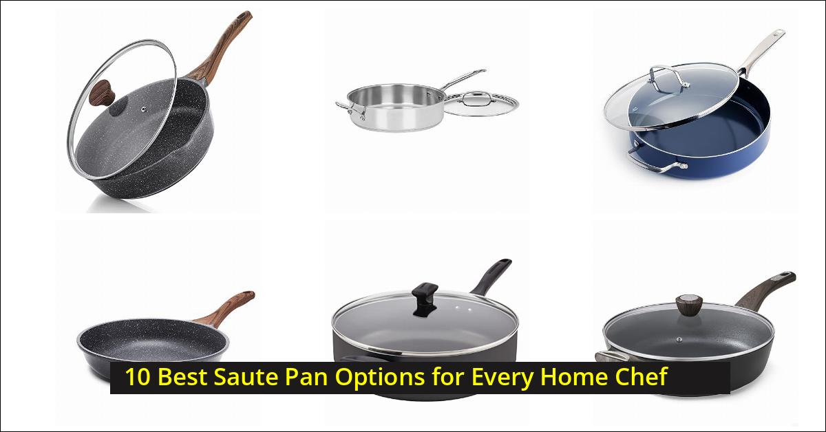 10 Best Saute Pan Options for Every Home Chef - 2025