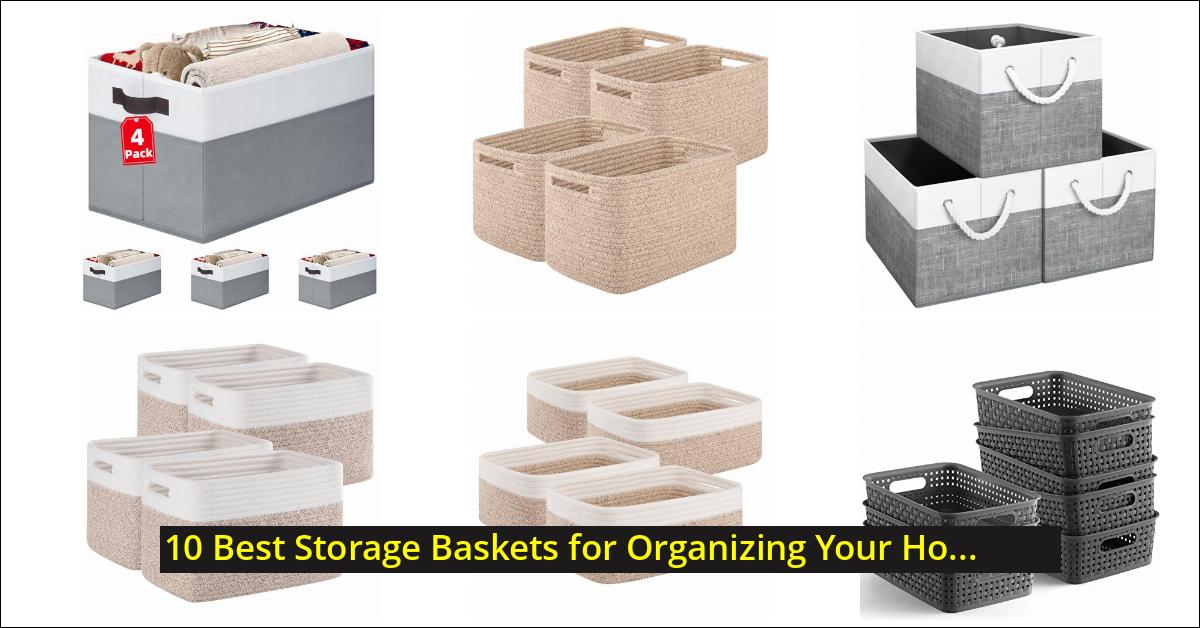 10 Best Storage Baskets for Organizing Your Home - 2025