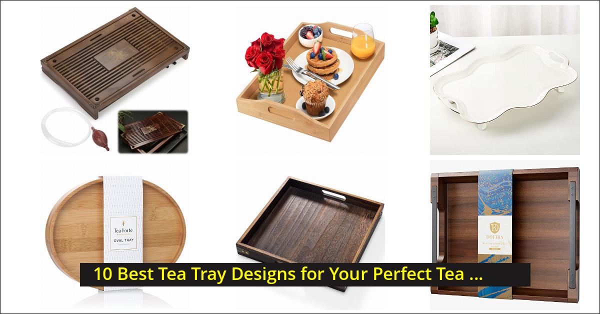 10 Best Tea Tray Designs for Your Perfect Tea Experience - 2025