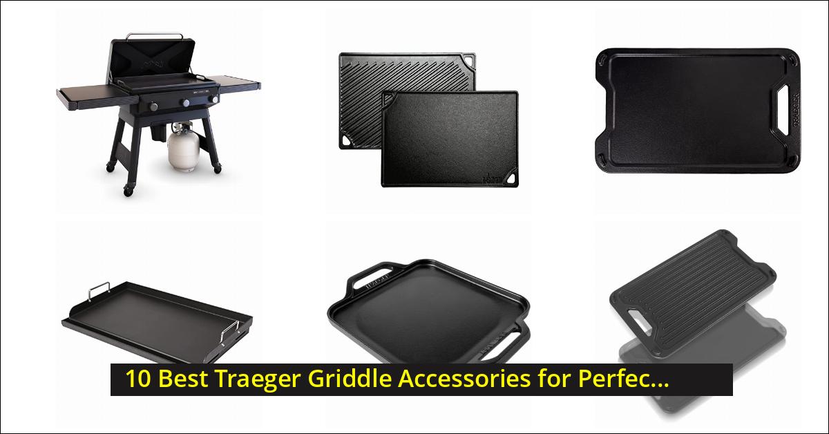 10 Best Traeger Griddle Accessories for Perfect Cooking - 2025