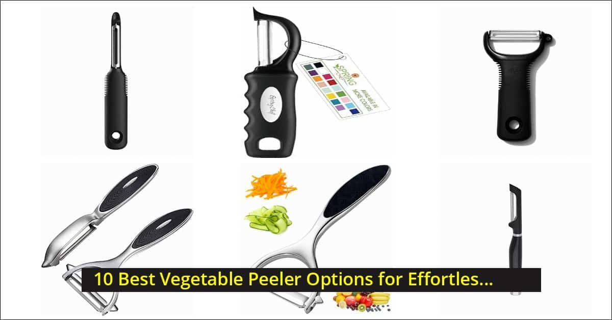 10 Best Vegetable Peeler Options for Effortless Peeling - 2025
