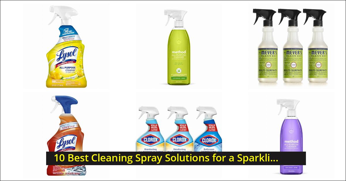 10 Best Cleaning Spray Solutions for a Sparkling Home - 2025