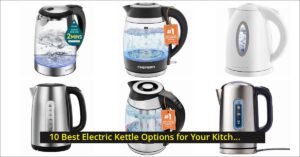 10 Best Electric Kettle Options for Your Kitchen 2023 - 2025