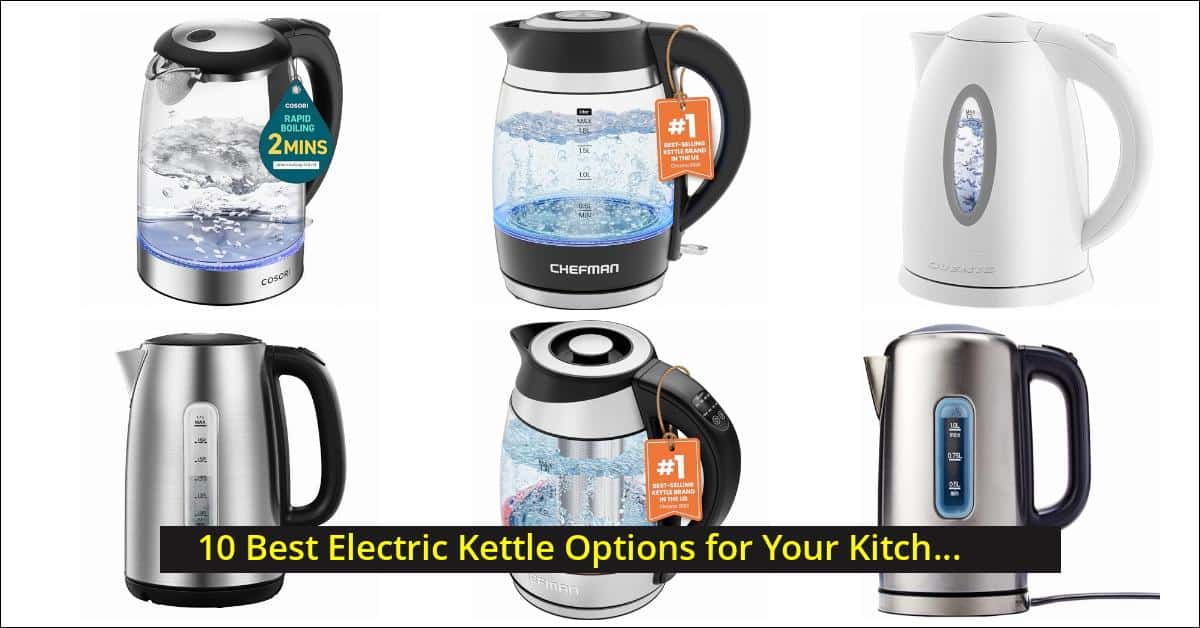 10 Best Electric Kettle Options for Your Kitchen 2023 - 2025