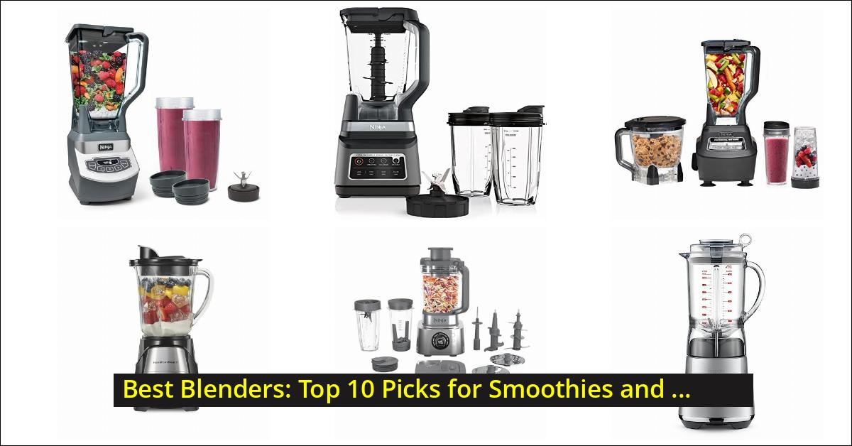 Best Blenders: Top 10 Picks for Smoothies and More - 2025