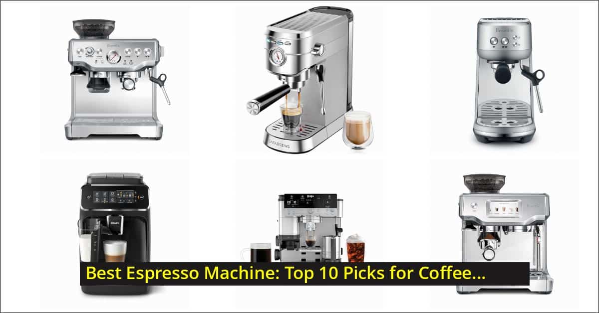 Best Espresso Machine: Top 10 Picks for Coffee Lovers - 2025