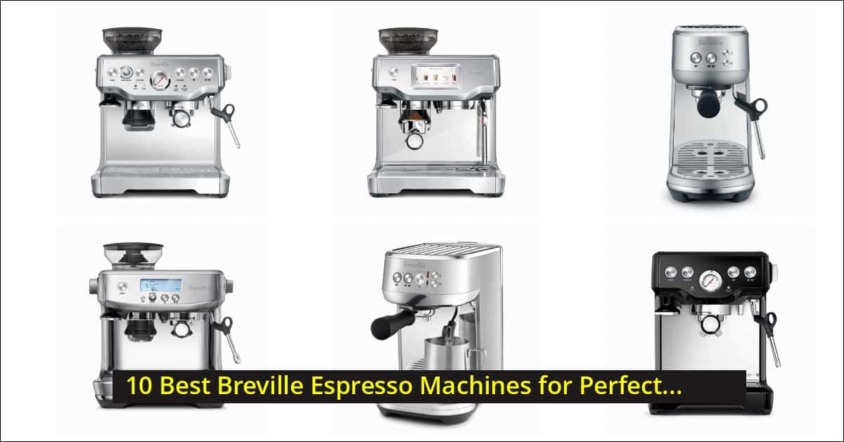 10 Best Breville Espresso Machines for Perfect Coffee at Home - 2025