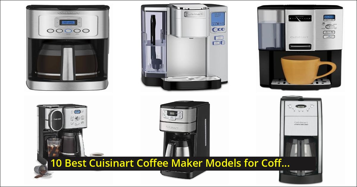 10 Best Cuisinart Coffee Maker Models for Coffee Lovers - 2025