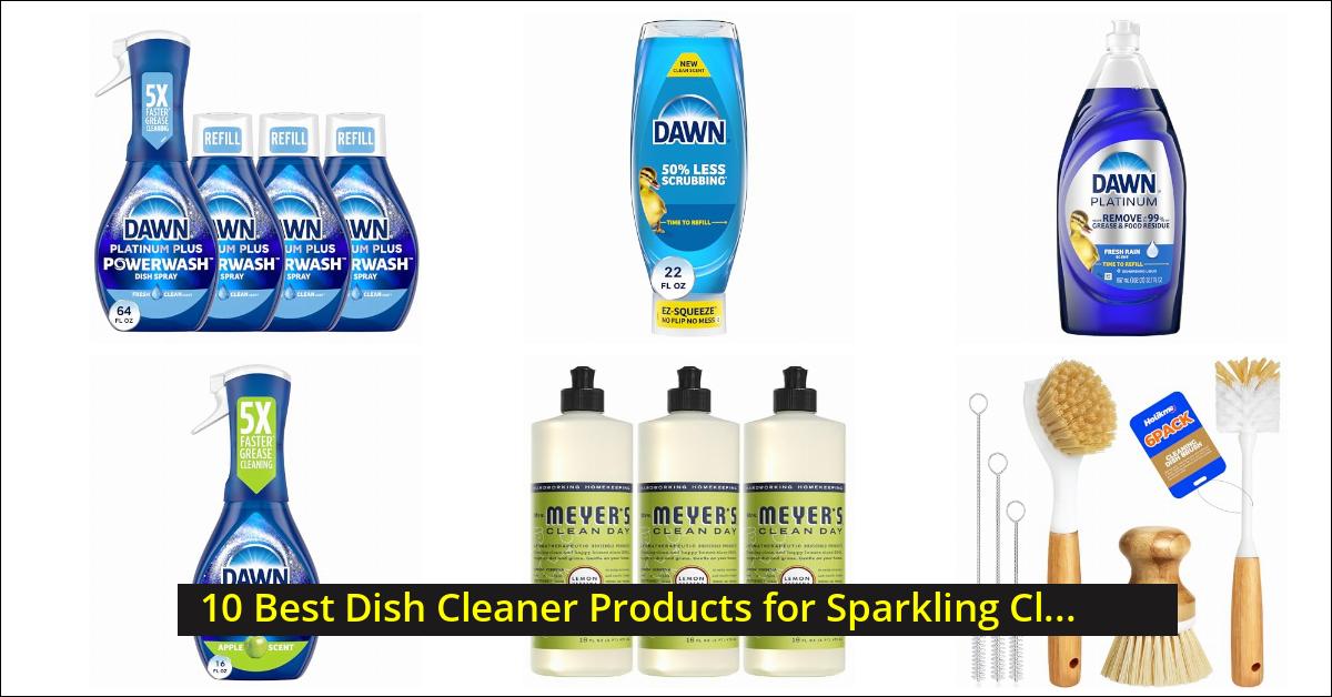 10 Best Dish Cleaner Products for Sparkling Clean Dishes - 2025