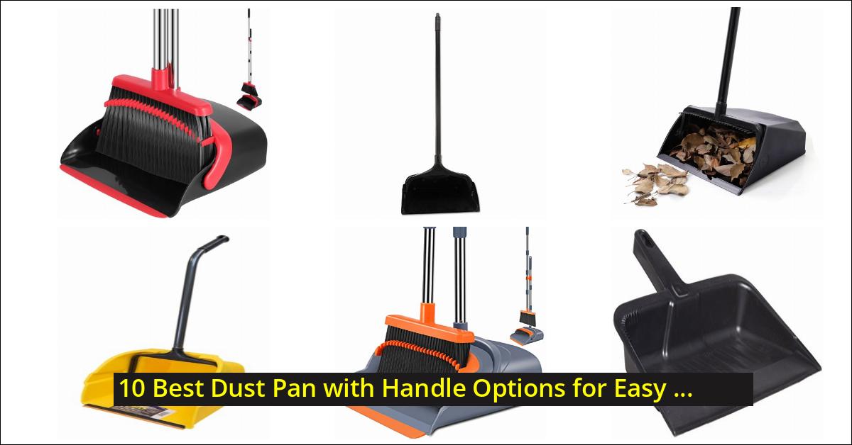 10 Best Dust Pan with Handle Options for Easy Cleaning - 2025