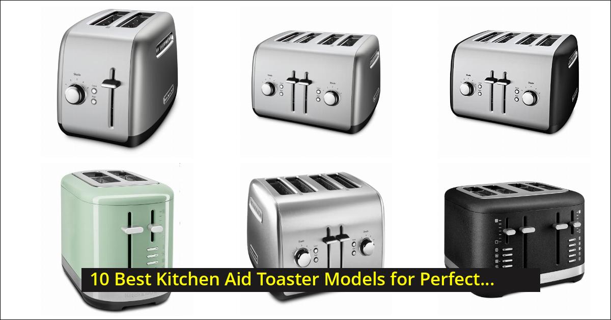 10 Best Kitchen Aid Toaster Models for Perfect Toasting - 2025