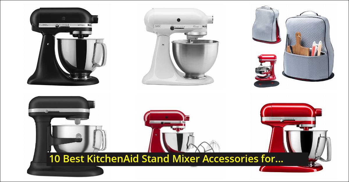 10 Best KitchenAid Stand Mixer Accessories for Home Bakers - 2025