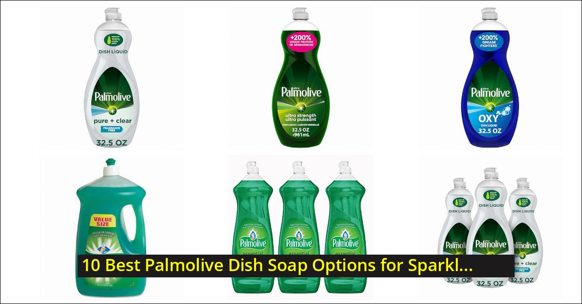 10 Best Palmolive Dish Soap Options for Sparkling Clean Dishes - 2025