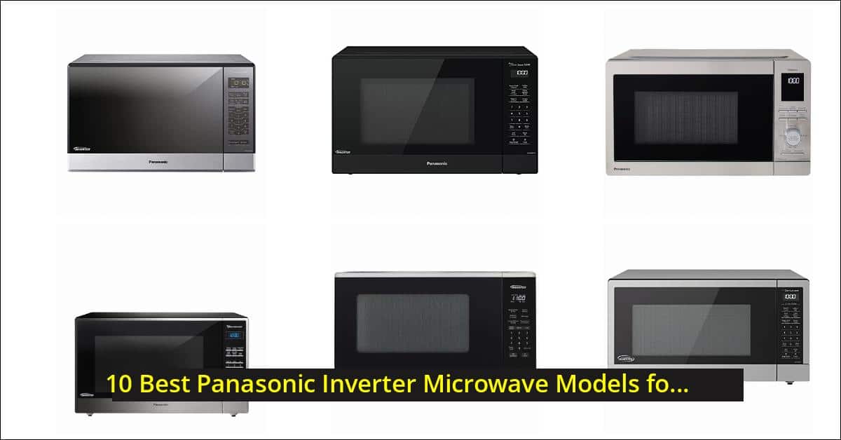 10 Best Panasonic Inverter Microwave Models for Your Kitchen - 2025