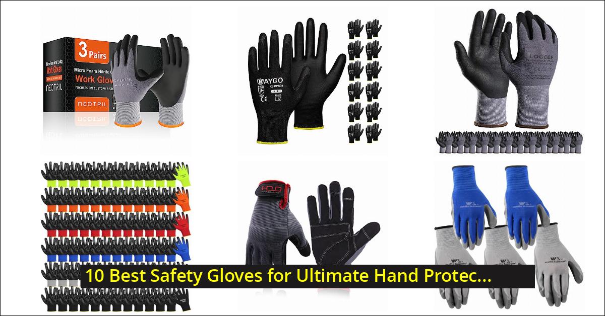 10 Best Safety Gloves for Ultimate Hand Protection - 2025