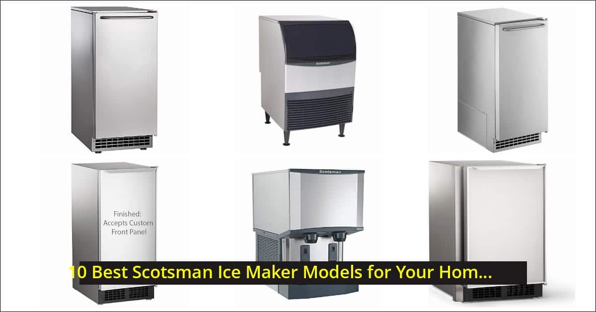 10 Best Scotsman Ice Maker Models for Your Home or Business - 2025