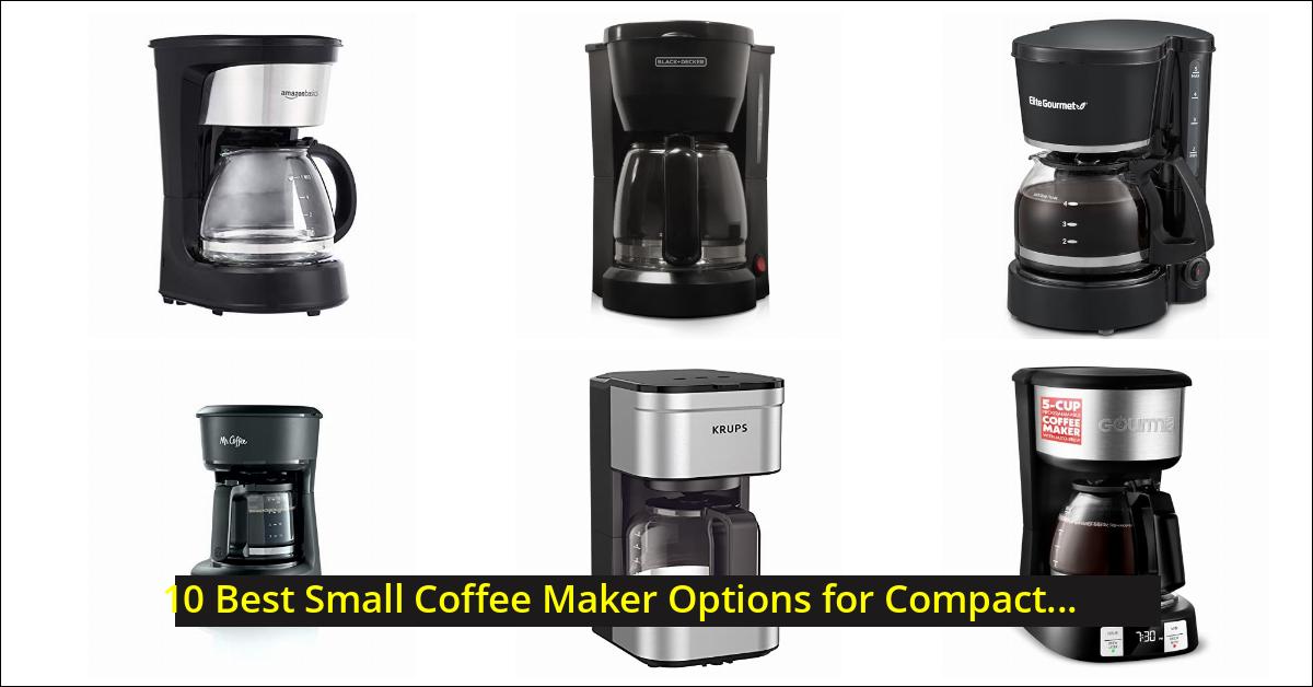 10 Best Small Coffee Maker Options for Compact Spaces - 2025