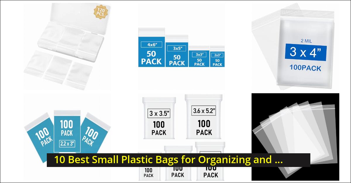 10 Best Small Plastic Bags for Organizing and Storage Solutions - 2025