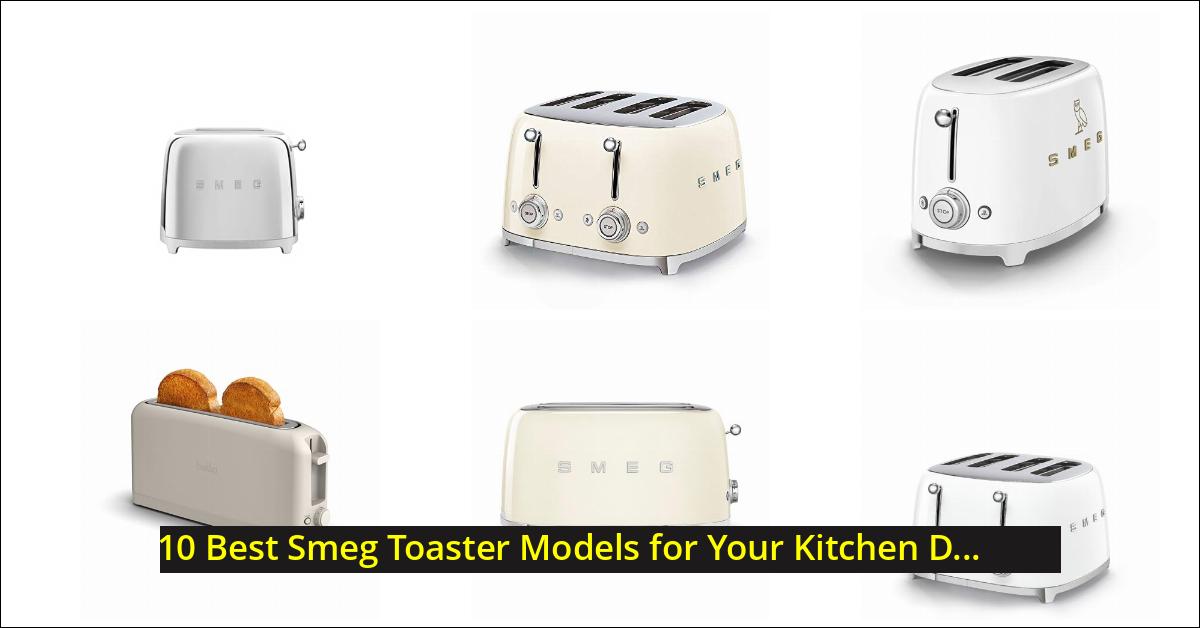10 Best Smeg Toaster Models for Your Kitchen Design - 2025