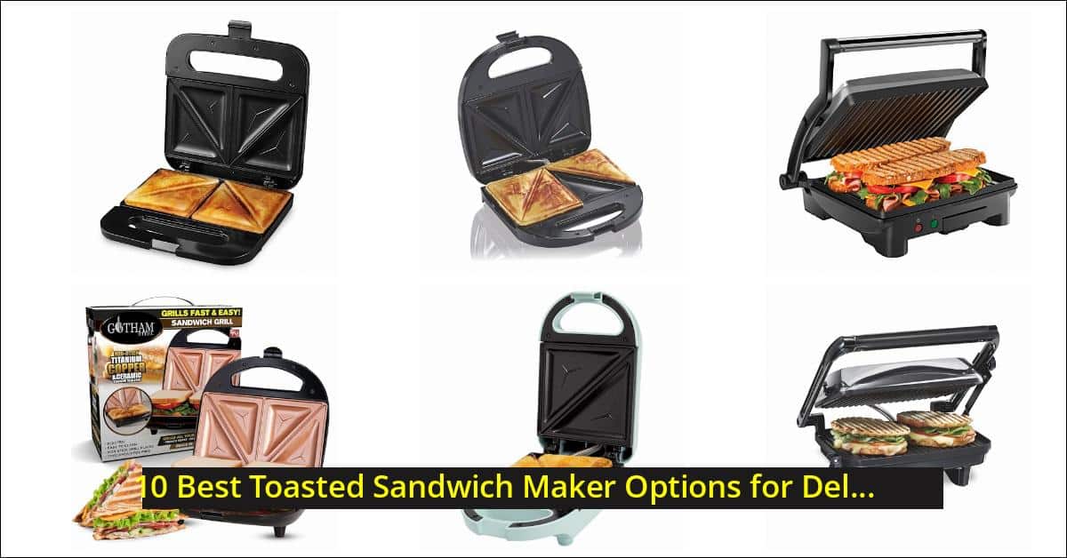 10 Best Toasted Sandwich Maker Options for Delicious Meals - 2025