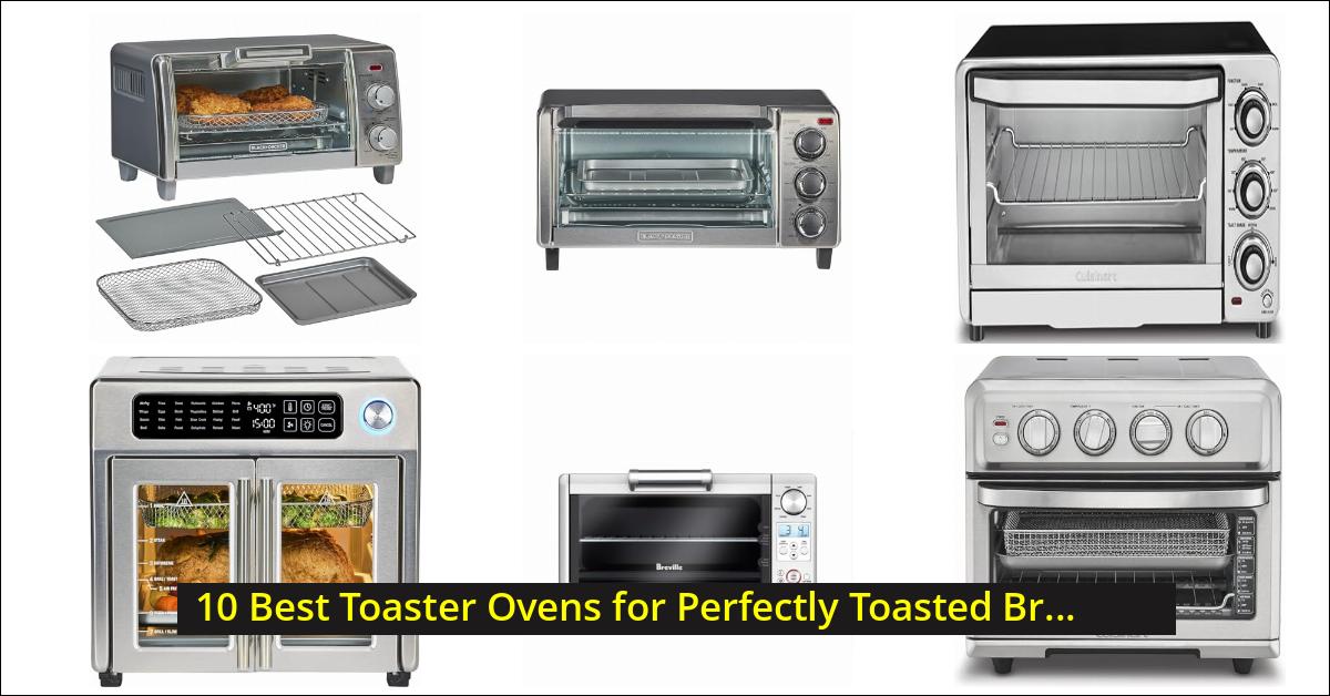 10 Best Toaster Ovens for Perfectly Toasted Bread Every Time - 2025