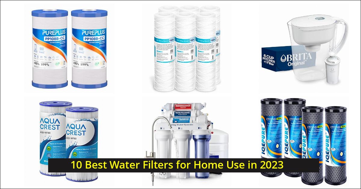 10 Best Water Filters for Home Use in 2023 - 2026