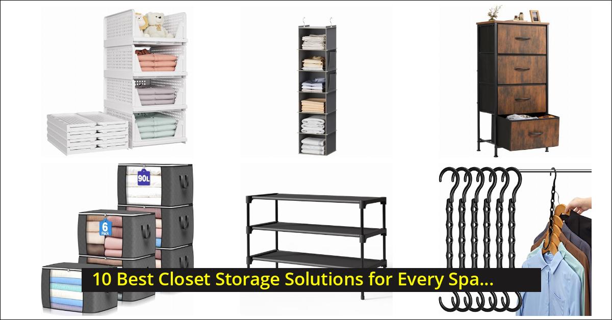 10 Best Closet Storage Solutions for Every Space - 2025